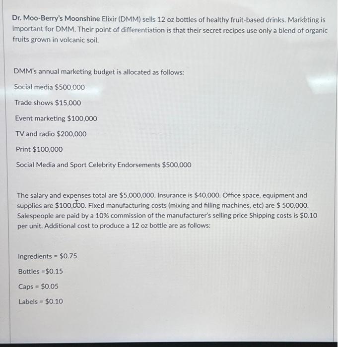 Solved Dr. Moo-Berry's Moonshine Elixir (DMM) sells 12 oz | Chegg.com