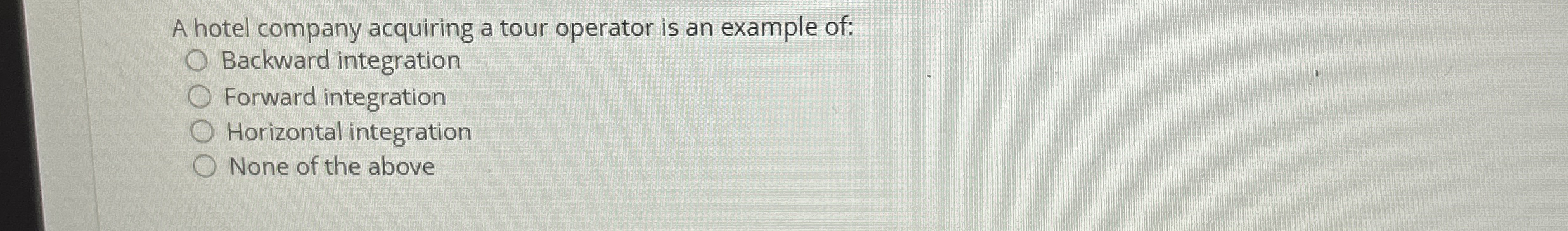 Solved A hotel company acquiring a tour operator is an | Chegg.com