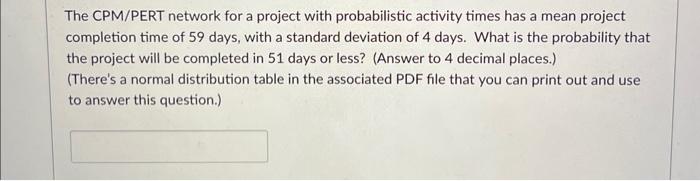 Solved The CPM/PERT network for a project with probabilistic | Chegg.com