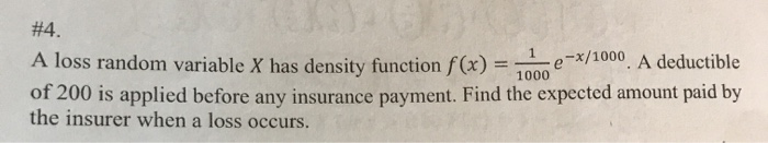 Solved #4. A loss random variable X has density function | Chegg.com