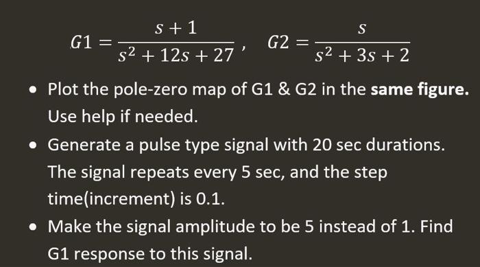 G1=s2+12s+27s+1,G2=s2+3s+2s - Plot the pole-zero map | Chegg.com
