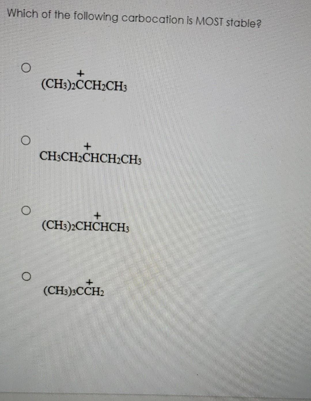 Solved Which of the following carbocation is MOST stable? O | Chegg.com