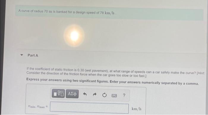 Solved A curve of radius 70 m is banked for a design speed | Chegg.com