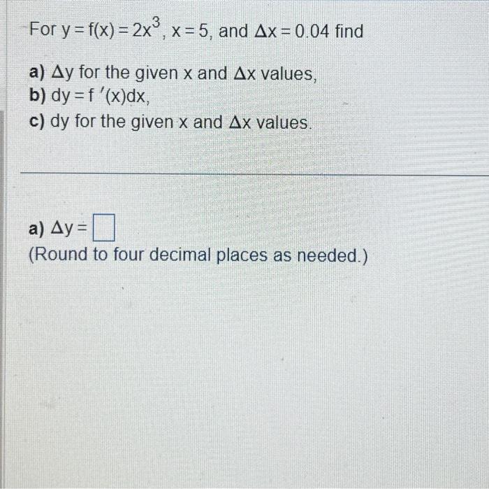 Solved For y = f(x) = 2x³, x = 5, and Ax = 0.04 find 3 a) Ay | Chegg.com