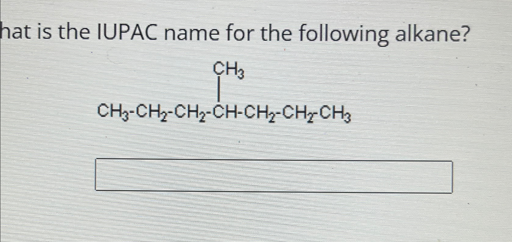 Solved What is the IUPAC name for the following alkane? | Chegg.com