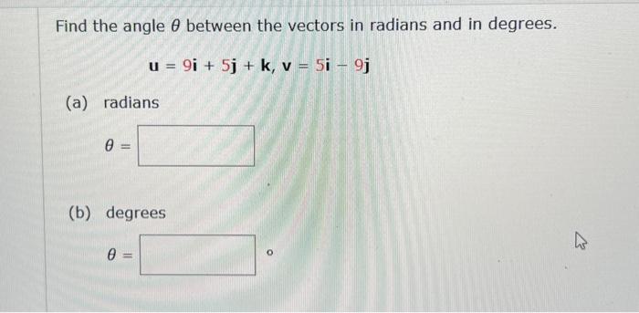 Solved Find the angle θ between the vectors in radians and | Chegg.com