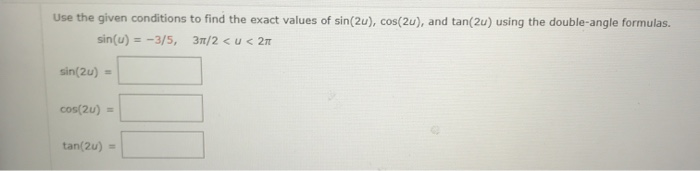 Solved Use the given conditions to find the exact values of | Chegg.com