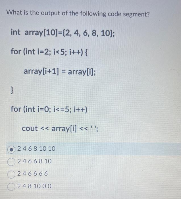 Solved What is the output of the following code segment? | Chegg.com