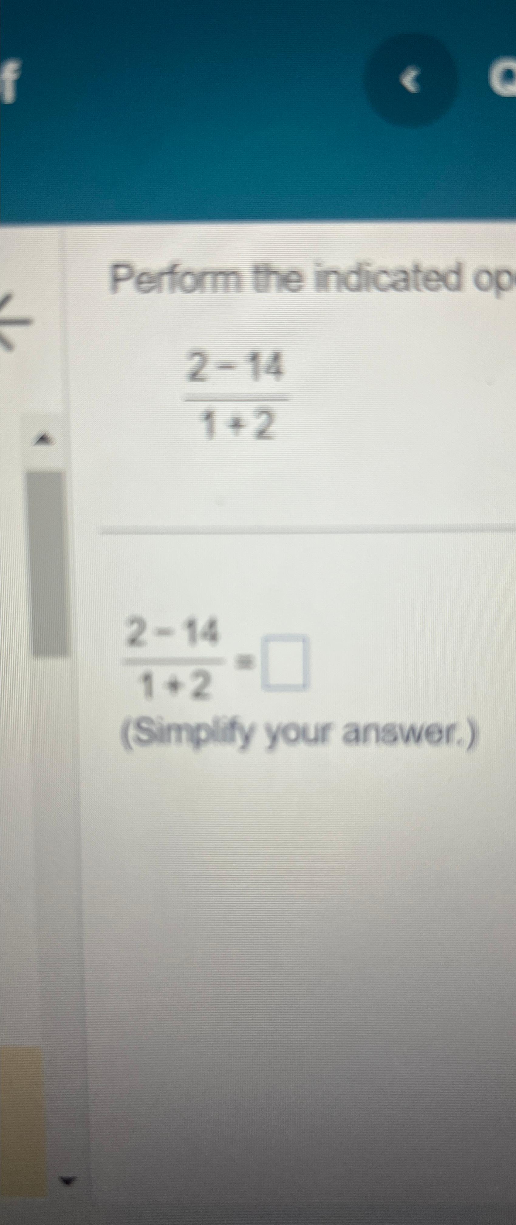 Solved Perform the indicated op2-141+22-141+2=(Simplify your | Chegg.com