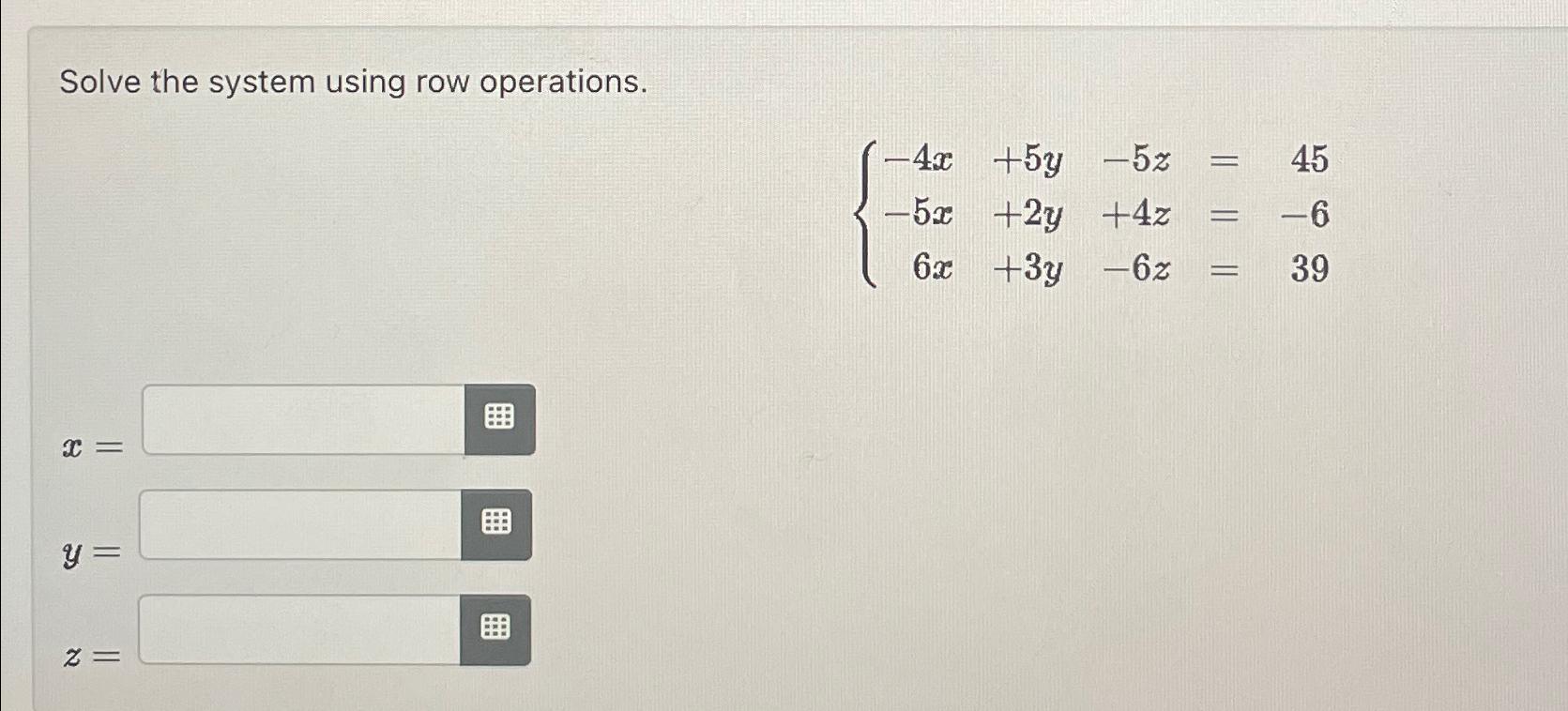 Solved Solve the system using row | Chegg.com