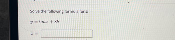 Solved Solve The Following Formula For X Y 6mx 8bx