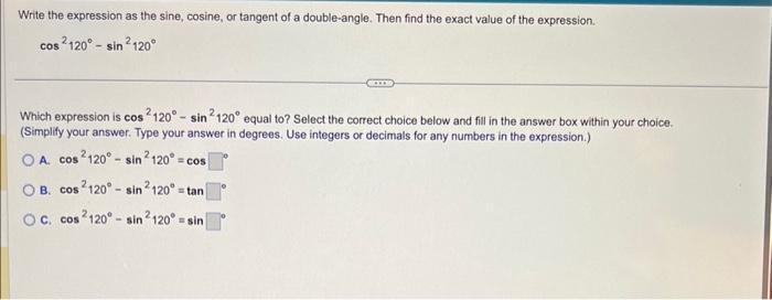 Solved cos2120∘−sin2120∘ Which expression is | Chegg.com