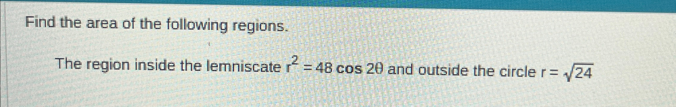 Solved Find the area of the following regions.The region | Chegg.com