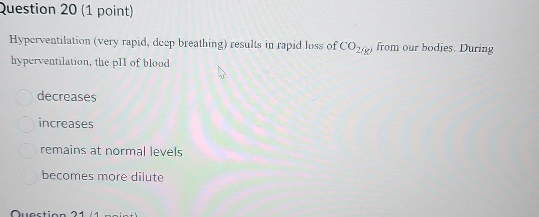 Solved Question 20 (1 ﻿point)Hyperventilation (very rapid, | Chegg.com