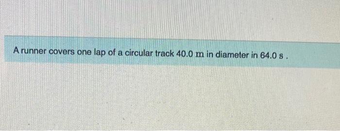 Solved A runner covers one lap of a circular track 40.0 m in | Chegg.com