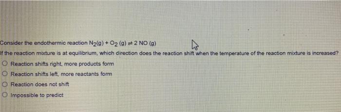 Solved Consider the endothermic reaction N2(g) + O2 (9) = 2 | Chegg.com
