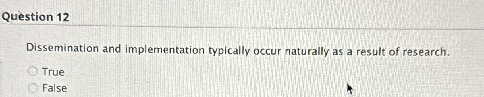 Solved Question 12Dissemination and implementation typically | Chegg.com