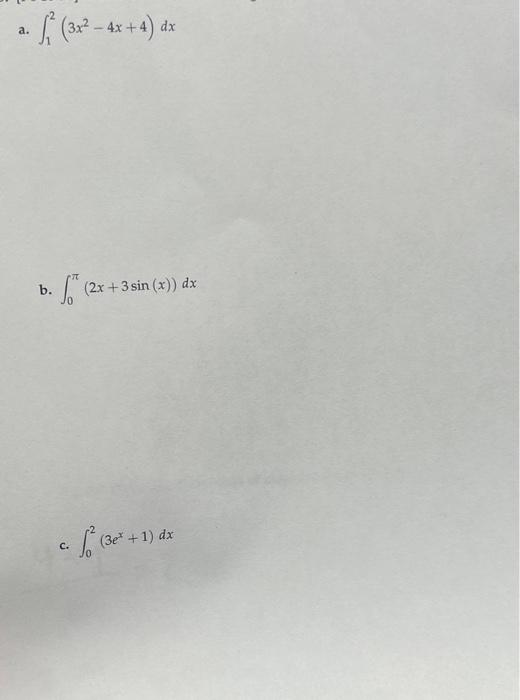 Solved [ int_{1}^{2}left(3 x^{2}-4 x+4 ight) d x ] b. ( | Chegg.com