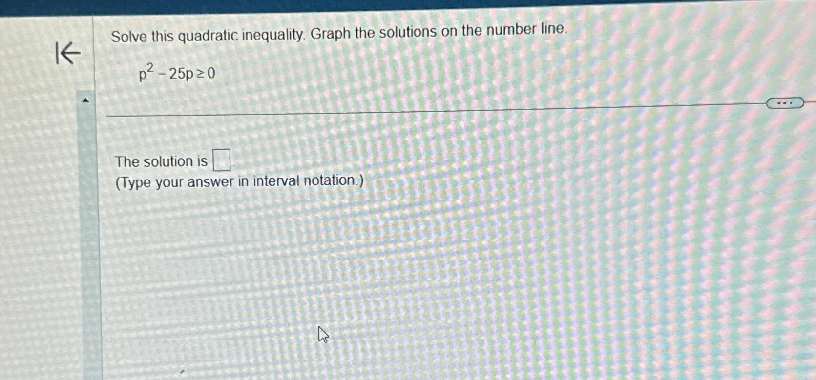 Solved Solve this quadratic inequality. Graph the solutions | Chegg.com