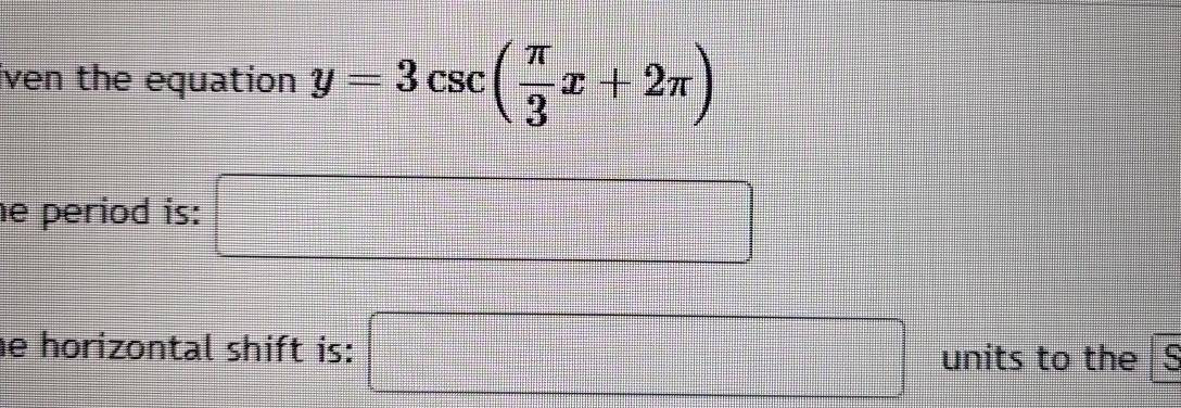 Solved ven the equation y=3csc(π3x+2π)period is:horizontal | Chegg.com