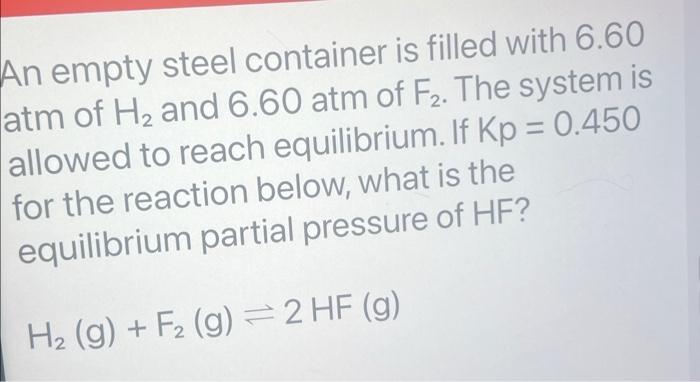 Solved An empty steel container is filled with 6.60 atm of | Chegg.com