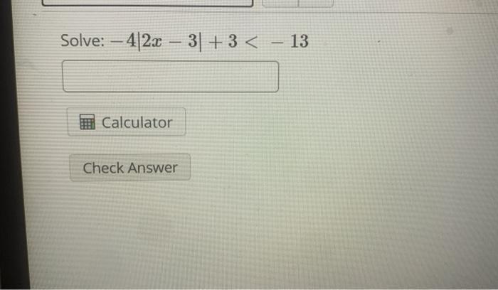 Solved Solve: – 4|2x - 3| + 3