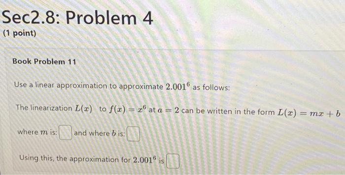 Solved Use A Linear Approximation To Approximate 2 0016 As