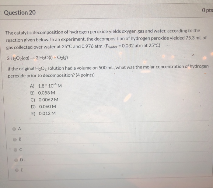 Solved Question 20 O pts- The catalytic decomposition of | Chegg.com