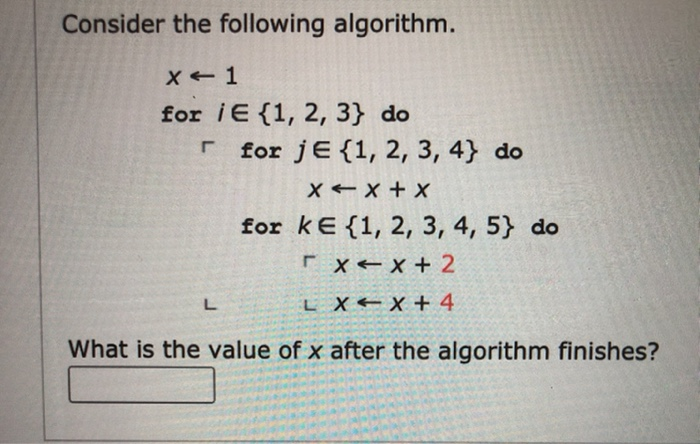 Solved Consider the following algorithm. X 1 Г for i E{1, 2, | Chegg.com