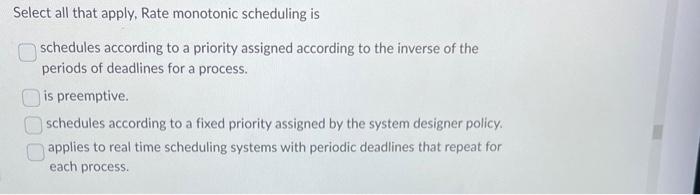 Solved Select all that apply, Rate monotonic scheduling is | Chegg.com