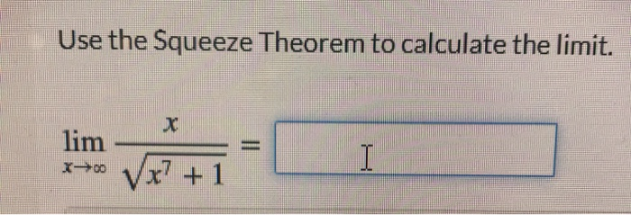 Solved Use the Squeeze Theorem to calculate the limit. X lim | Chegg.com