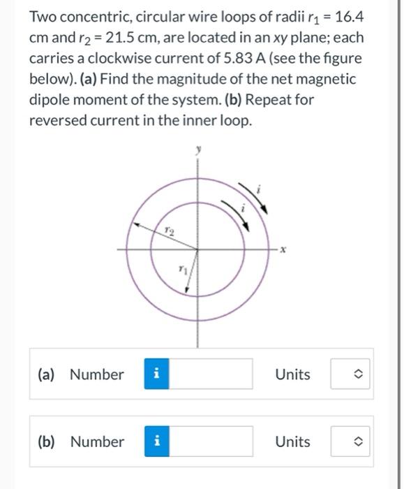 Solved Two concentric, circular wire loops of radii r1=16.4 | Chegg.com