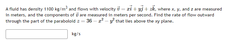 Solved A fluid has density 1100kgm3 ﻿and flows with velocity | Chegg.com