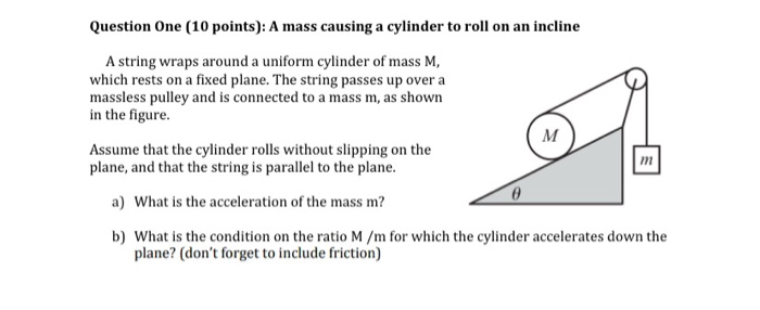 Solved Question One (10 points): A mass causing a cylinder | Chegg.com