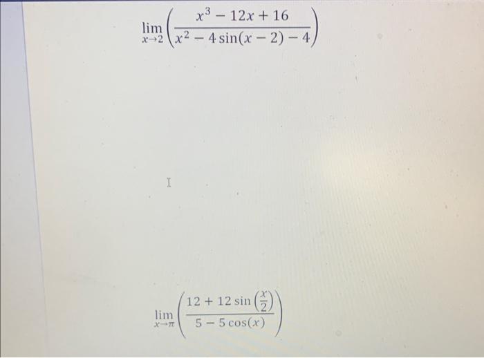 Solved limx→2(x2−4sin(x−2)−4x3−12x+16) | Chegg.com