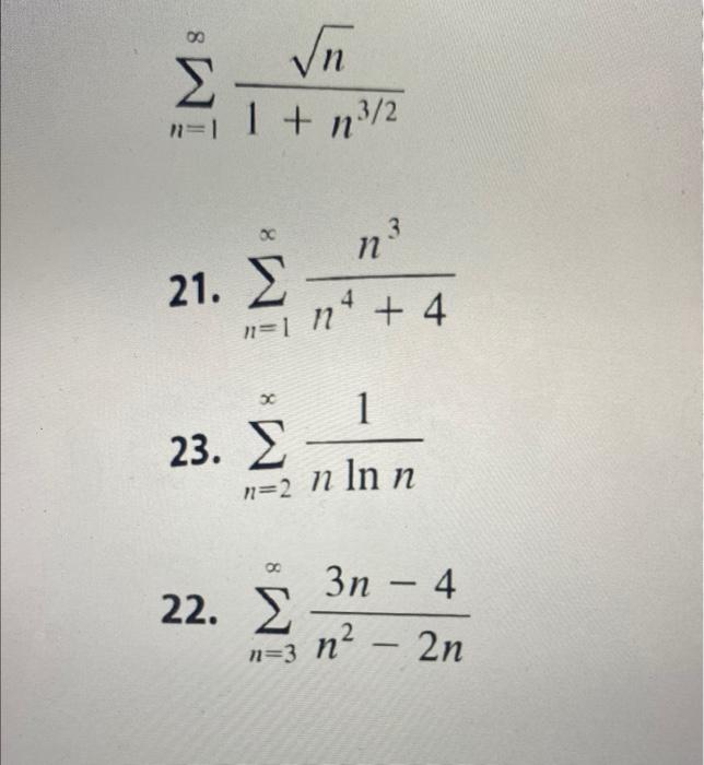 Solved ∑n=1∞1+n3/2n 21. ∑n=1∞n4+4n3 23. ∑n=2∞nlnn1 22. | Chegg.com