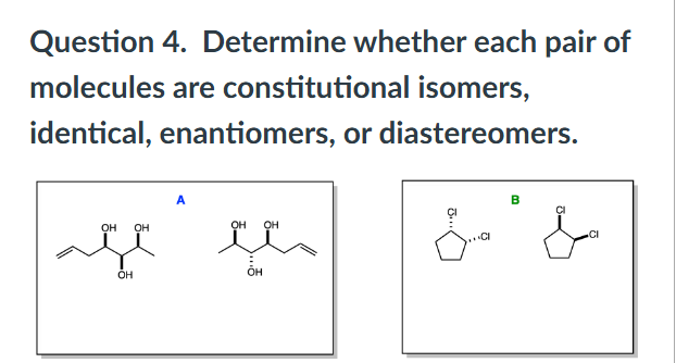 Solved Question 4. ﻿Determine whether each pair of molecules | Chegg.com