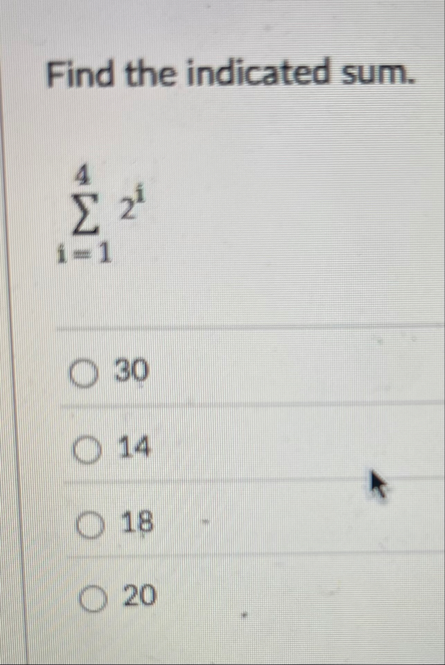 Solved Find the indicated sum.∑i=142i 30141820 | Chegg.com