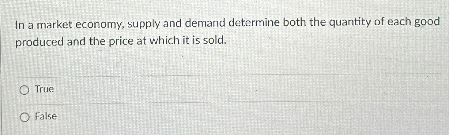Solved In a market economy, supply and demand determine both | Chegg.com