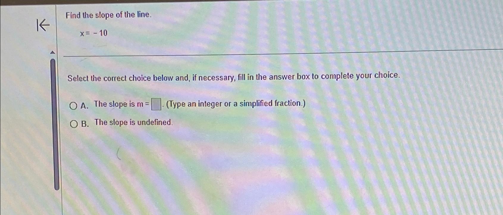 Solved Find the slope of the line.x=-10Select the correct | Chegg.com