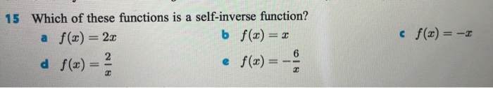 Solved 15 Which of these functions is a self-inverse | Chegg.com