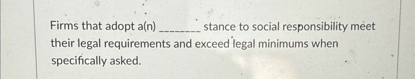 Solved Firms that adopt a(n) ﻿stance to social | Chegg.com