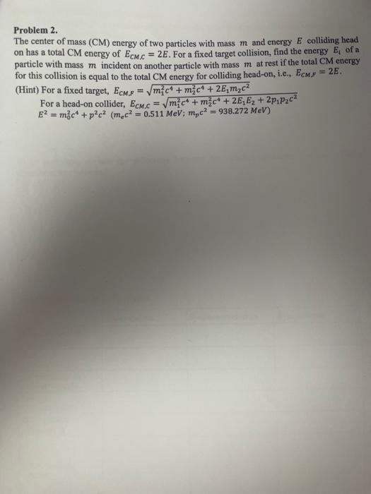 Solved Problem 2. The center of mass (CM) energy of two | Chegg.com