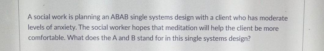 Solved A social work is planning an ABAB single systems | Chegg.com