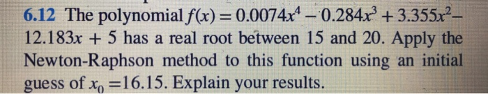 Solved 6.12 The polynomial f(x) = 0.0074x4 – 0.284x + | Chegg.com