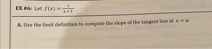 Solved EX #6: Let f(x): = 1 x +3 A. Use the limit definition | Chegg.com