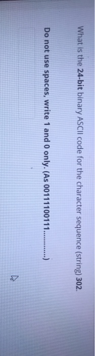 Solved What is the 24-bit binary ASCII code for the | Chegg.com