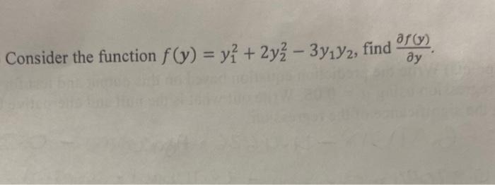 Solved Consider the function f(y)=y12+2y22−3y1y2, find | Chegg.com