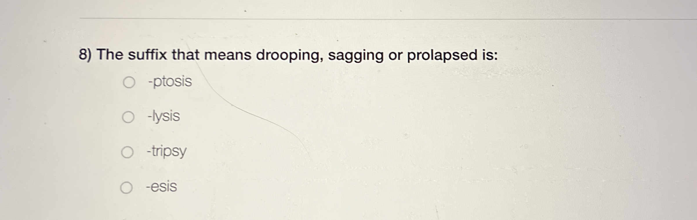 Solved The suffix that means drooping, sagging or prolapsed | Chegg.com