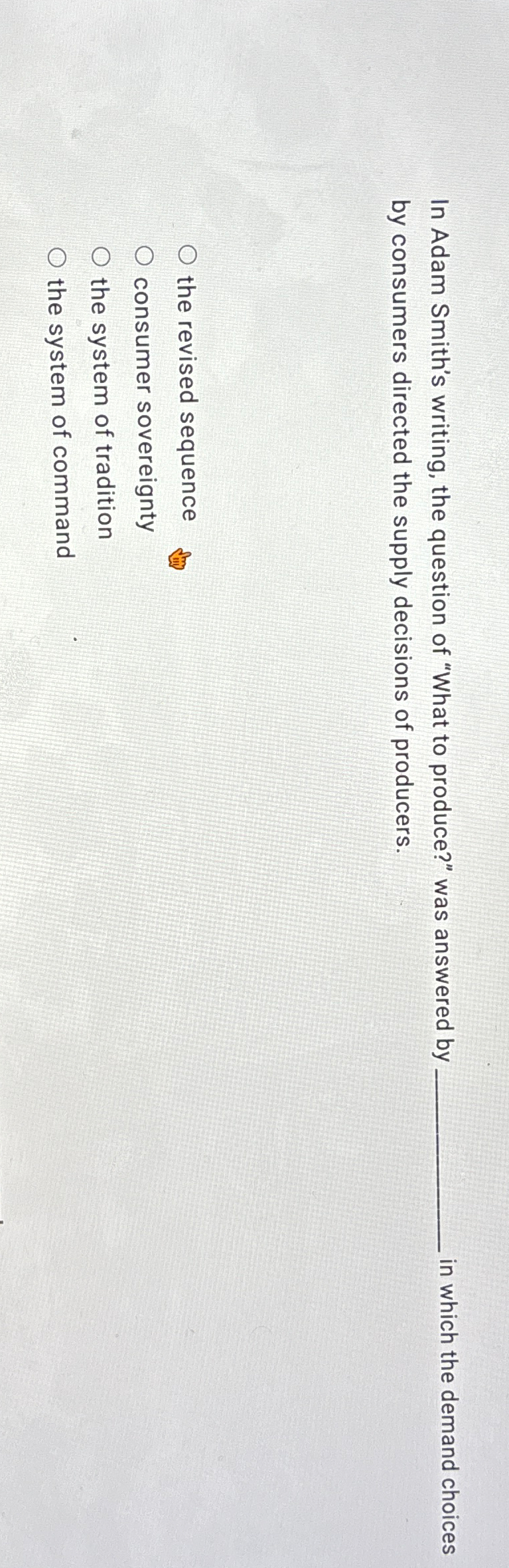 Solved In Adam Smith's writing, the question of "What to | Chegg.com